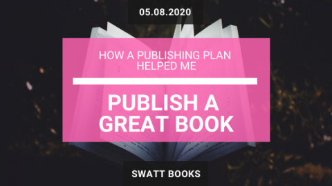 How a Publishing Plan Helped Me Publish a Great Book - SWATT Books