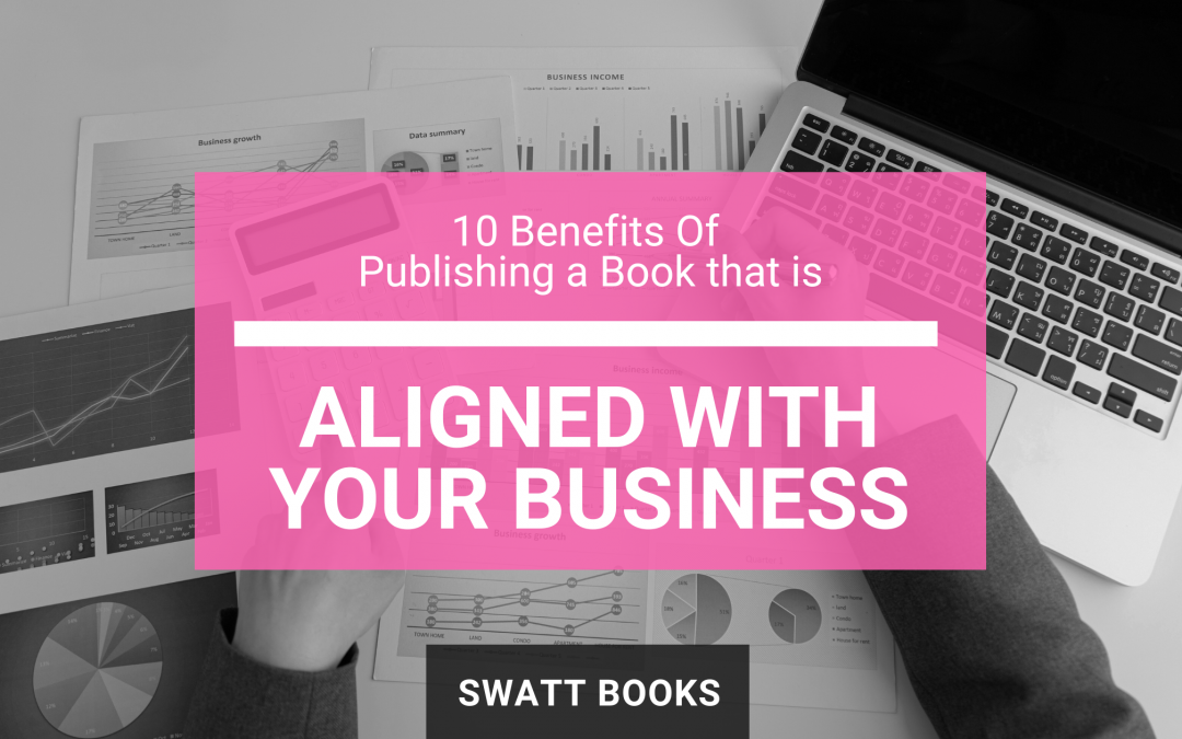 10 Benefits of Publishing a Book that is Aligned with Your Business ...