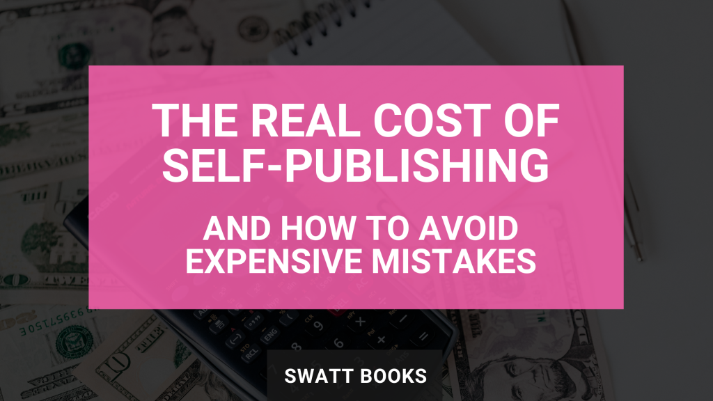 The Real Costs of Self-Publishing (And How to Avoid Mistakes)